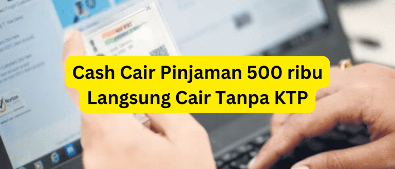 Butuh Dana Cepat? Sudah Coba Cash Cair Pinjaman 500 Ribu Langsung Cair ...