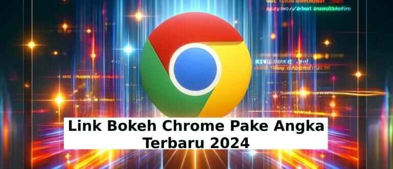 Link Bokeh Chrome Pake Angka Terbaru 2024, Waspadai Bahayanya! | JalanTikus